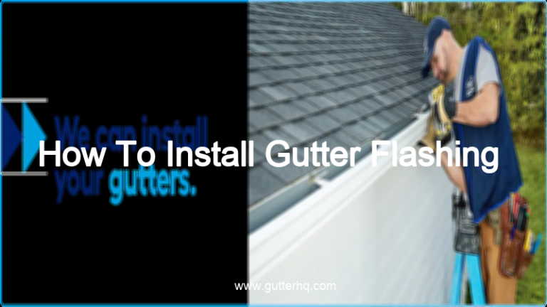 How To Install Gutter Flashing - Gutter HQ
