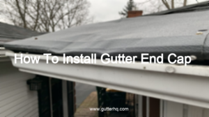 How To Install Gutter End Cap - Gutter HQ
