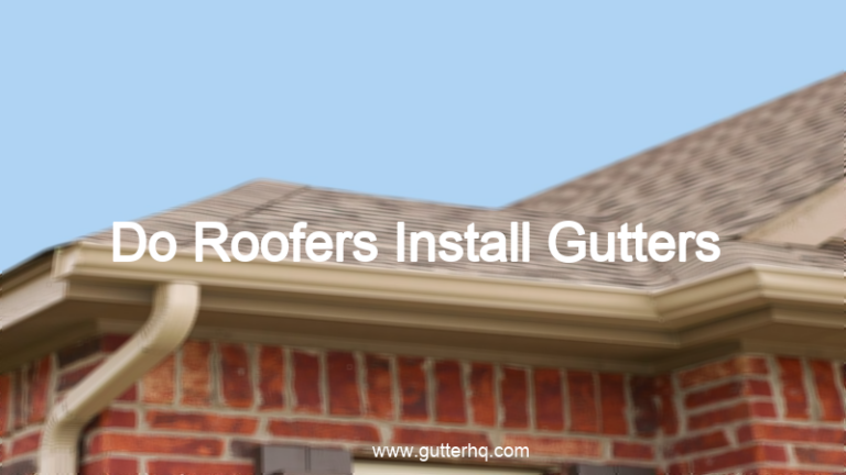 Do Roofers Install Gutters - Gutter HQ