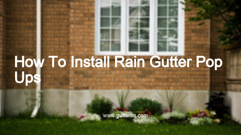 How To Install Rain Gutter Pop Ups - Gutter HQ