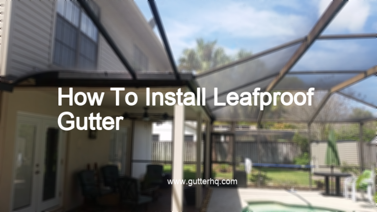 How To Install Leafproof Gutter - Gutter HQ