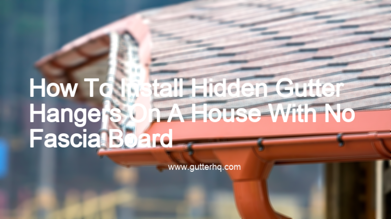 How To Install Hidden Gutter Hangers On A House With No Fascia Board - Gutter HQ
