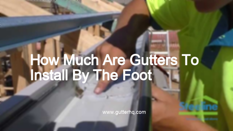 How Much Are Gutters To Install By The Foot - Gutter HQ