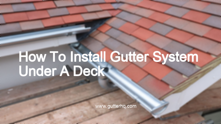 How To Install Gutter System Under A Deck - Gutter HQ