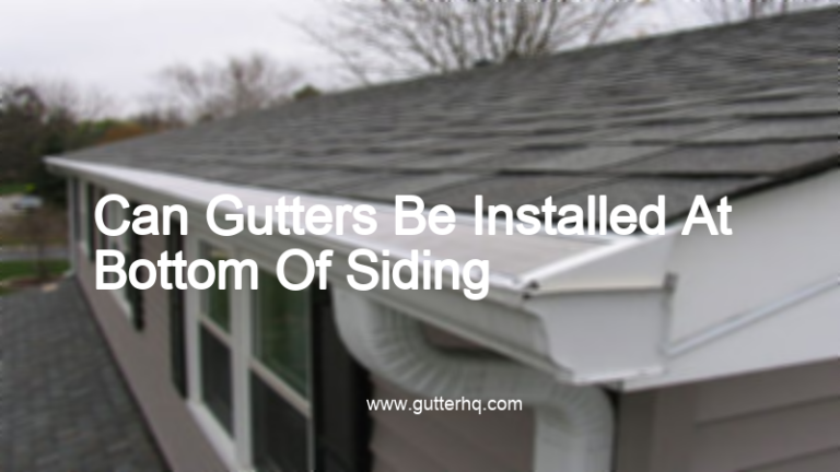 Can Gutters Be Installed At Bottom Of Siding - Gutter HQ